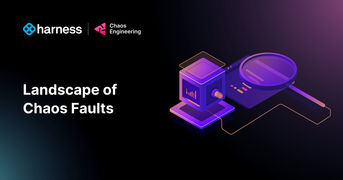 Harness Chaos Engineering Faults Landscape | Harness
